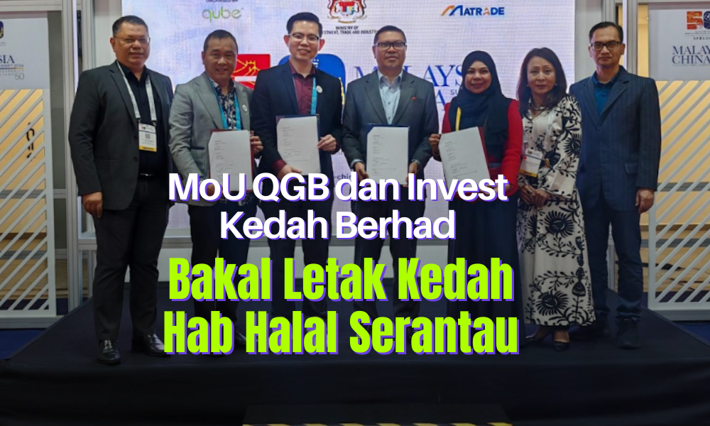 MoU QCB dan Invest Kedah Berhad, bakal letak negeri Kedah hab halal serantau - Kinihalal
